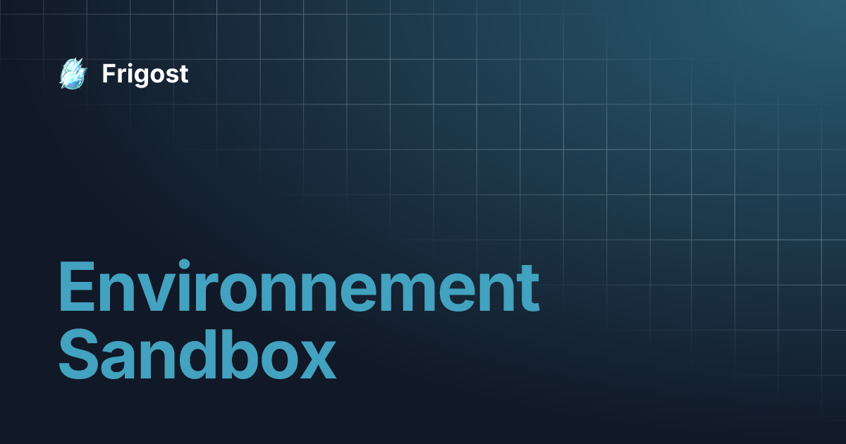 Environnement Sandbox | Frigost