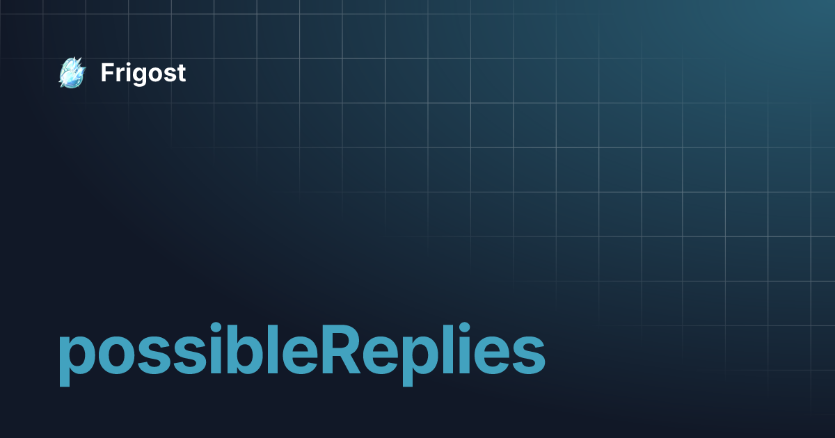 possibleReplies | Frigost