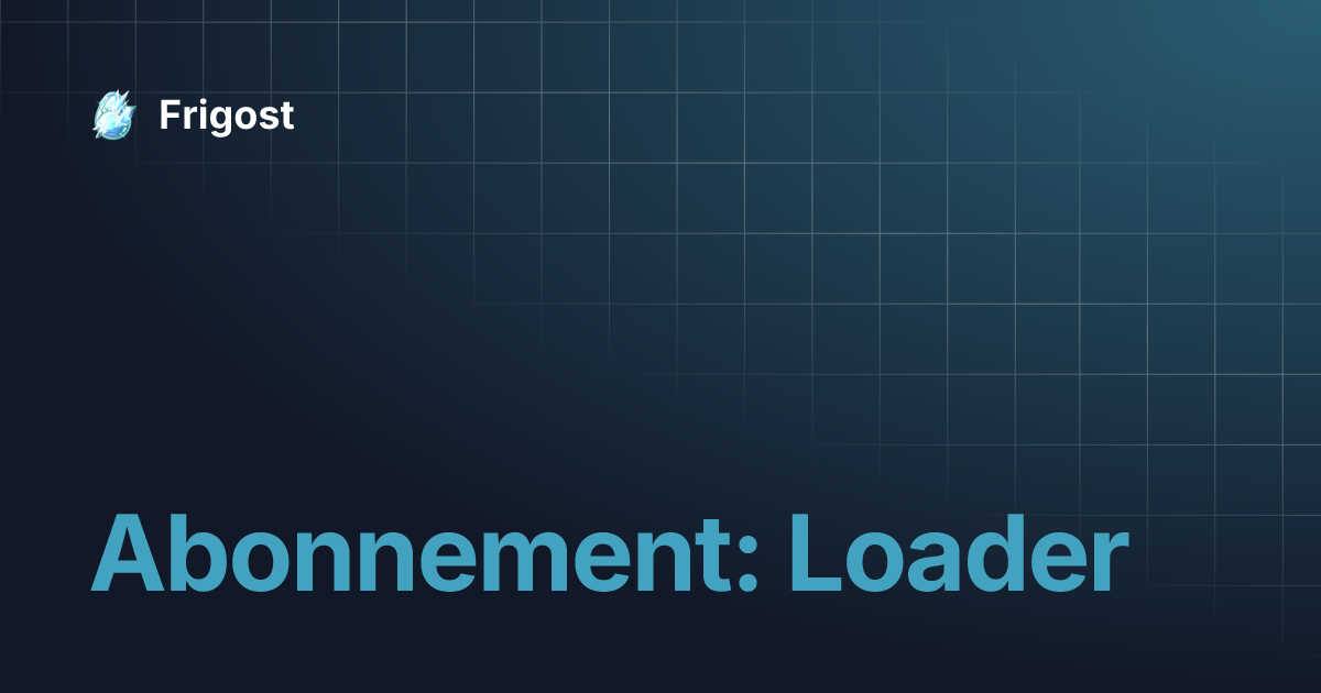 Abonnement: Loader | Frigost